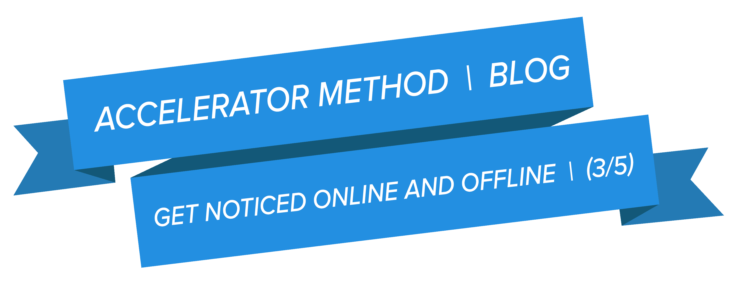 Accelerator Method Get Noticed Online And Offline Part 3 Of 5